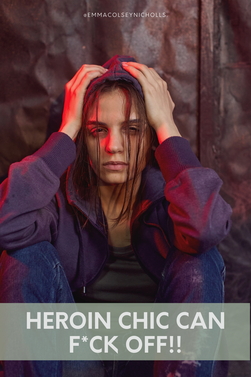 ‘Heroin Chic’ Can F*ck Off!